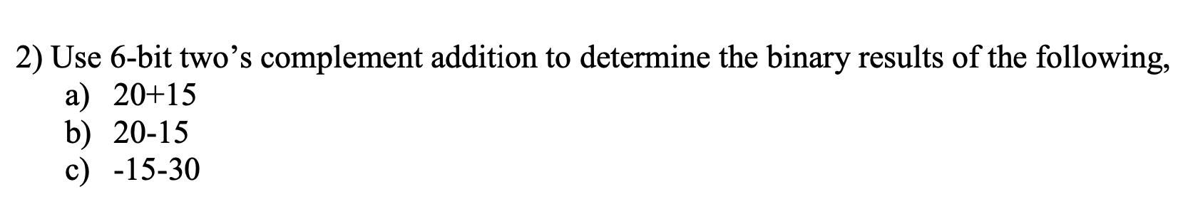 Solved 2) Use 6-bit two's complement addition to determine | Chegg.com