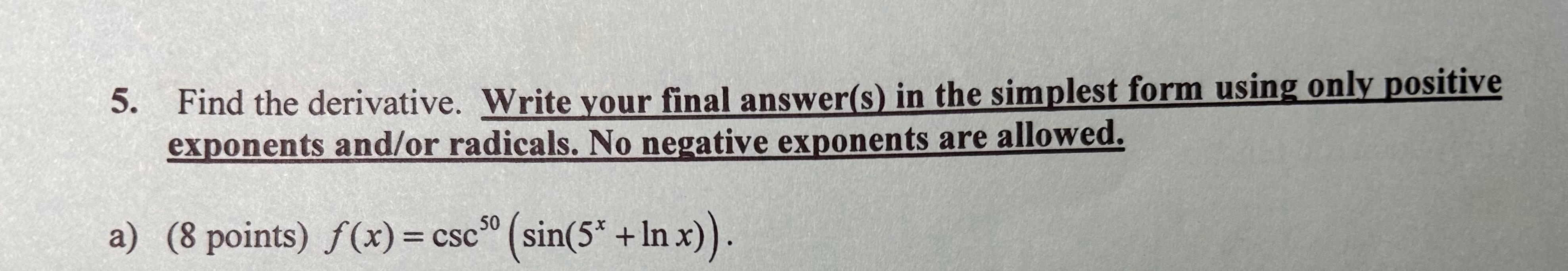 5. Find the derivative. Write your final answer(s) in | Chegg.com
