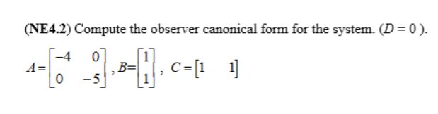 Solved (NE 4.2) Compute the observer canonical form for the | Chegg.com