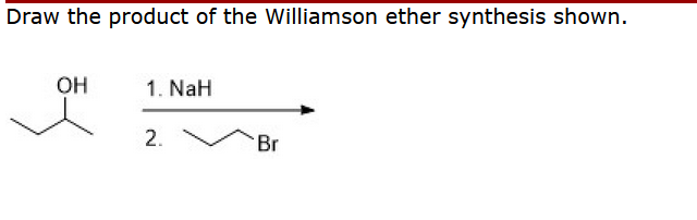 Solved Draw the product of the Williamson ether synthesis | Chegg.com