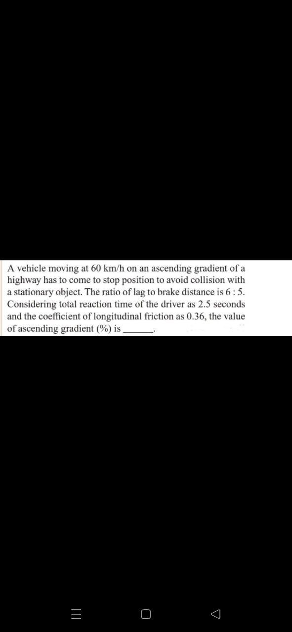 Solved A vehicle moving at 60 km/h on an ascending gradient | Chegg.com