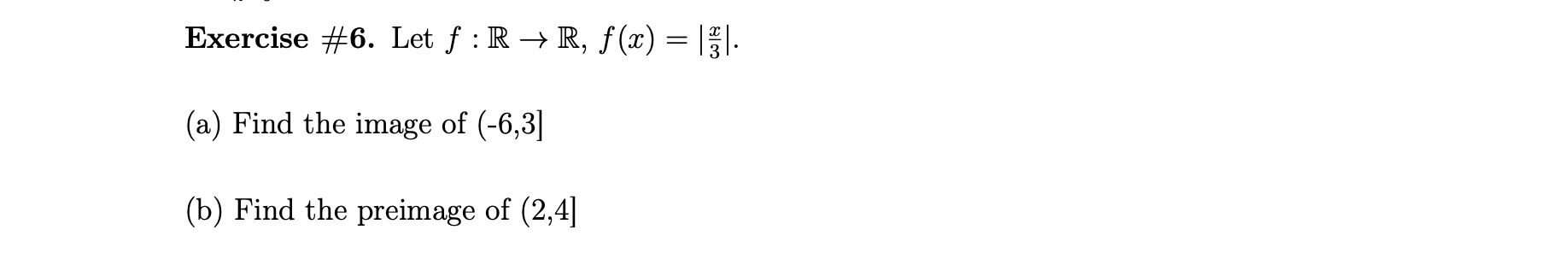 Solved Exercise #6. Let f:R→R,f(x)=∣∣3x∣∣. (a) Find the | Chegg.com