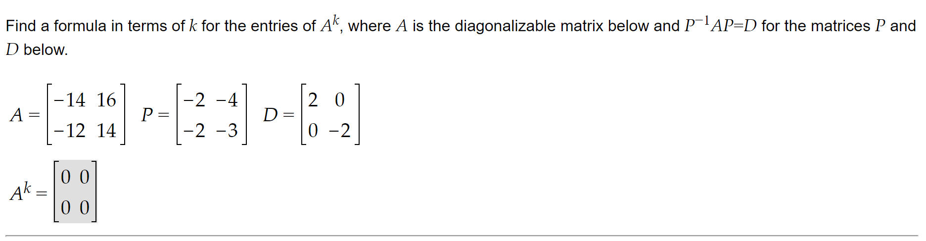 Solved Find a formula in terms of k for the entries of Ak, | Chegg.com