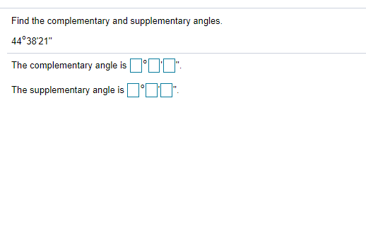 Solved Find the complementary and supplementary angles. | Chegg.com