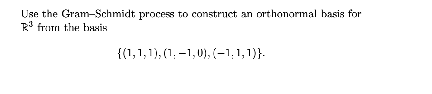 Solved Use the Gram-Schmidt process to construct an | Chegg.com