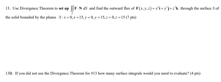 Solved 13. Use Divergence Theorem to set up ∬SF⋅NdS and find | Chegg.com