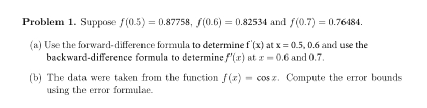 Solved Problem 1. Suppose f(0.5)=0.87758,f(0.6)=0.82534 and | Chegg.com