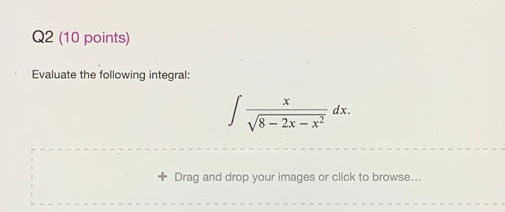 Solved Q2 (10 points) Evaluate the following integral: V8 - | Chegg.com