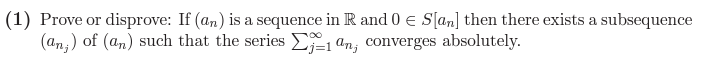 Solved (1) Prove or disprove: If (an) is a sequence in R and | Chegg.com