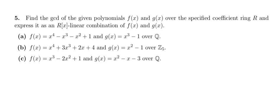 Solved 5. Find the gcd of the given polynomials f(x) and | Chegg.com