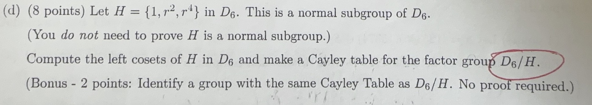 Solved (d) (8 ﻿points) ﻿Let H={1,r2,r4} ﻿in D6. ﻿This is a | Chegg.com