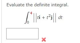 Solved Evaluate the definite integral. ∫04∣∣ti+t2j∣∣dt | Chegg.com