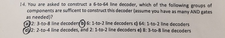 Solved 14. You are asked to construct a 6-to-64 line | Chegg.com