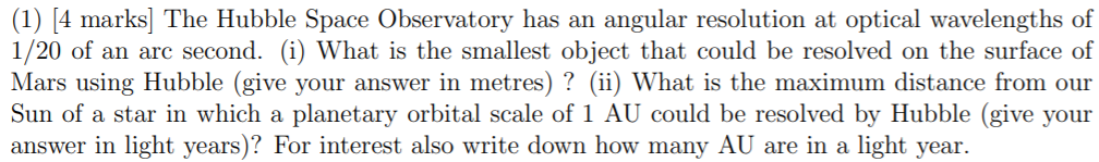 Solved (1) [4 marks The Hubble Space Observatory has an | Chegg.com