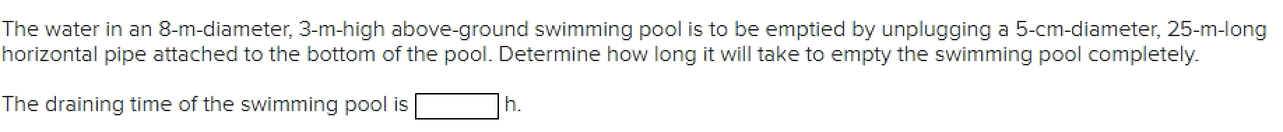 Solved The water in an 8-m-diameter, 3-m-high above-ground | Chegg.com