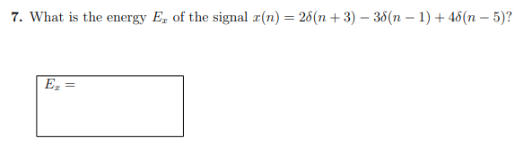 Solved 7. What is the energy Ex of the signal | Chegg.com