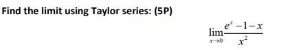 Find the limit using Taylor series: (5P) | Chegg.com
