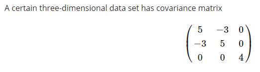 A certain three-dimensional data set has covariance | Chegg.com