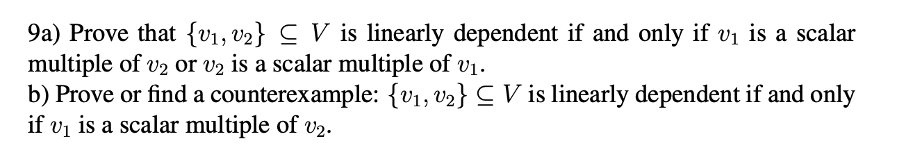 Solved 9a) Prove that {v1, v2} C V is linearly dependent if | Chegg.com