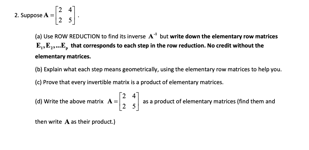 Solved Suppose A=[2425](a) ﻿Use ROW REDUCTION to find its | Chegg.com