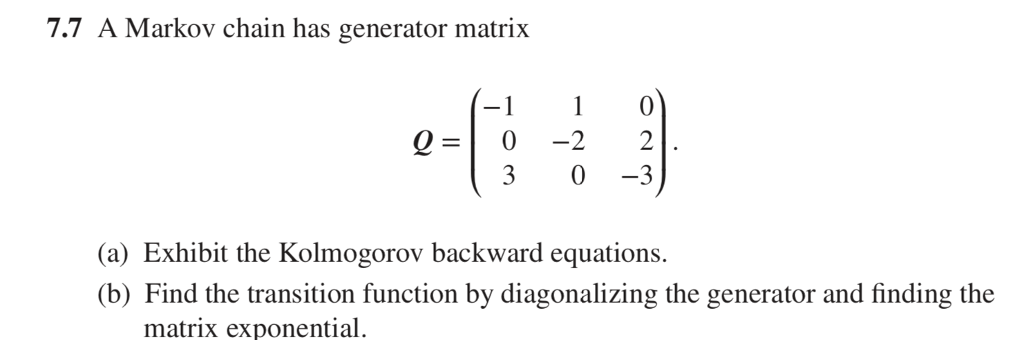 Solved 7.7 A Markov chain has generator matrix -0 0-0-2 2 3 | Chegg.com