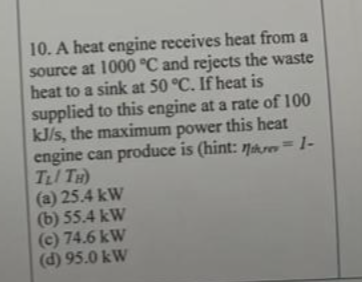 Solved 10. A heat engine receives heat from a source at | Chegg.com