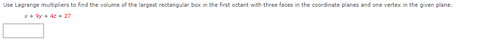 Solved Use Lagrange multipliers to find the volume of the | Chegg.com