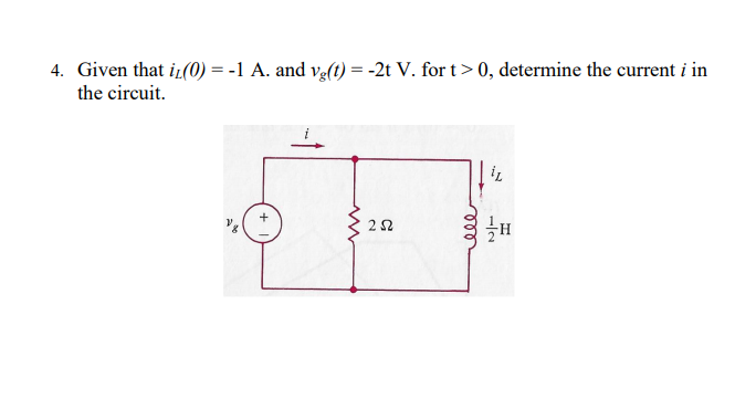 Solved 4. Given that i_(0)=-1 A. and vg(t) = -2t V. for t>0, | Chegg.com