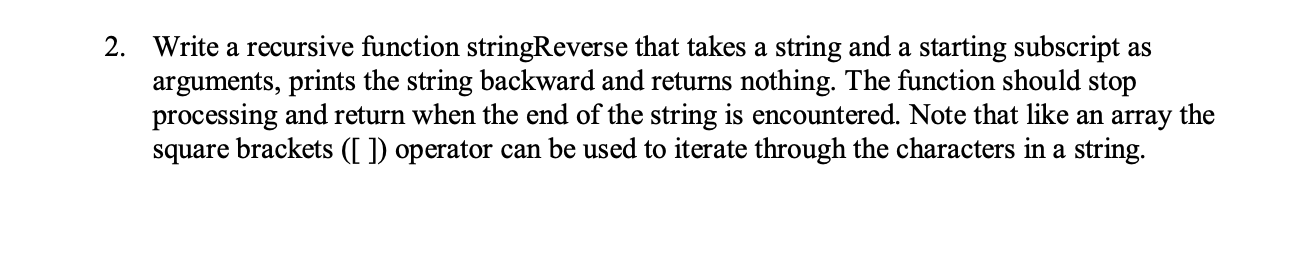 Solved 2. Write a recursive function stringReverse that | Chegg.com