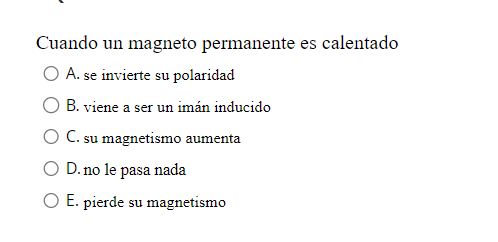 Solved Cuando un magneto permanente es calentado A. se | Chegg.com
