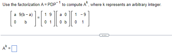 Solved Use the factorization A=PDP−1 to compute Ak, where k | Chegg.com