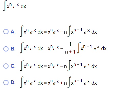 Solved {x^ ex dx X dx OA. [x"e* dx=x"ex-n ex-n[xn+1 ex dk | Chegg.com