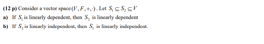 Solved (12 p) Consider a vector space (V,F,+,⋅). Let S1⊆S2⊆V | Chegg.com