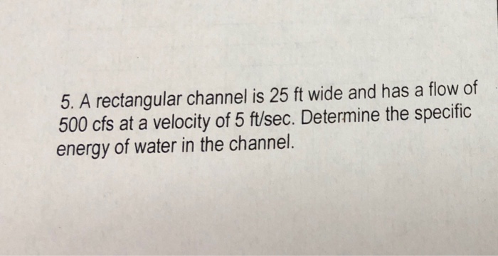 Solved 5. A rectangular channel is 25 ft wide and has a flow | Chegg.com