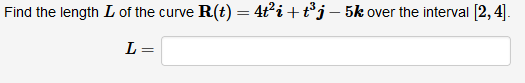 Solved Find the length L of the curve R(t)=4t^2i+t^3j−5k | Chegg.com