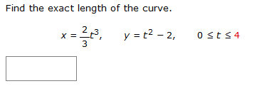 Solved Find the exact length of the curve. x=32t3,y=t2−2 | Chegg.com