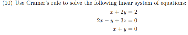 [Solved]: (10) Use Cramer's rule to solve the followin