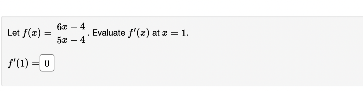 Solved Let f(x)=5x−46x−4. Evaluate f′(x) at x=1 f′(1)= | Chegg.com