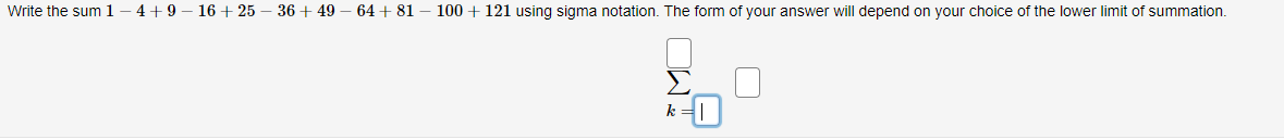 Solved Write the sum 1 - 4 + 9 - 16 + 25 - 36 + 49 - 64 + 81 | Chegg.com