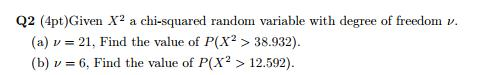 Solved Q2 (4pt)Given X2 a chi-squared random variable with | Chegg.com