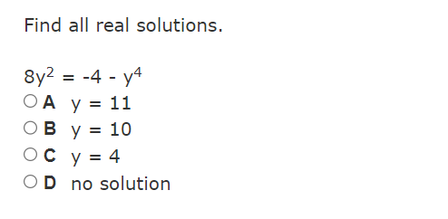 Solved Find all real solutions. 8y2=−4−y4 A y=11 B y=10 C | Chegg.com