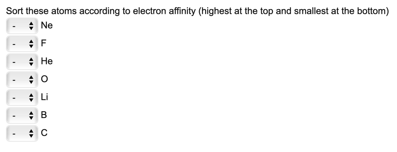 Solved Sort these atoms according to electron affinity | Chegg.com
