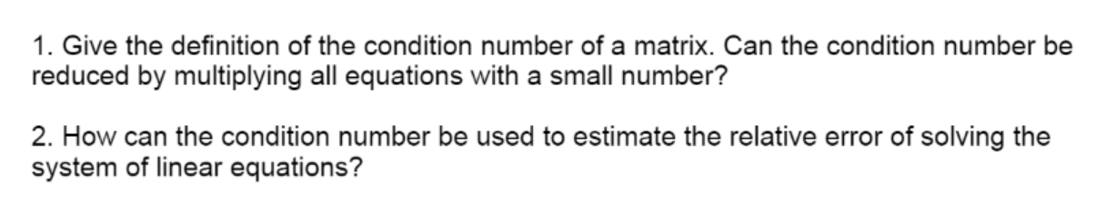 Solved 1. Give the definition of the condition number of a | Chegg.com
