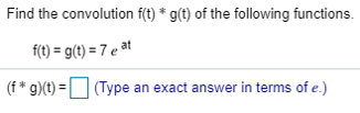 Solved Find the convolution f(t) * g(t) of the following | Chegg.com