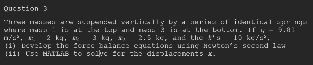Solved CODE USING MATLAB Three masses are suspended | Chegg.com