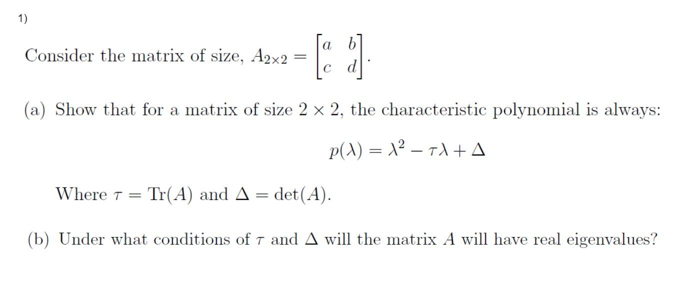 Solved 1) Consider the matrix of size, A2×2=[acbd]. (a) Show | Chegg.com