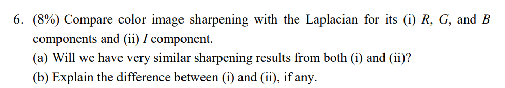 Solved 6. (8%) Compare color image sharpening with the | Chegg.com
