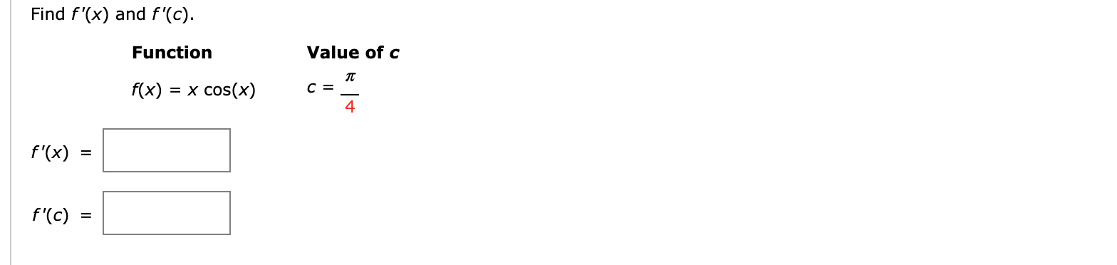 Solved Find f'(x) and f'(c). Function Value of c f(x) = x | Chegg.com