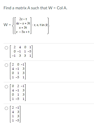 Solved Find a matrix A such that W = Col A. W = 2r- t | Chegg.com