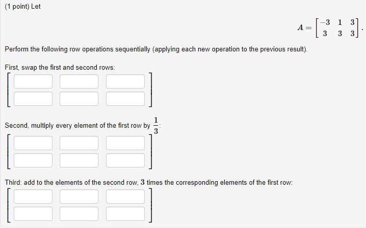 Solved (1 point) Let A=131 3] ( 3 3 3 Perform the following | Chegg.com